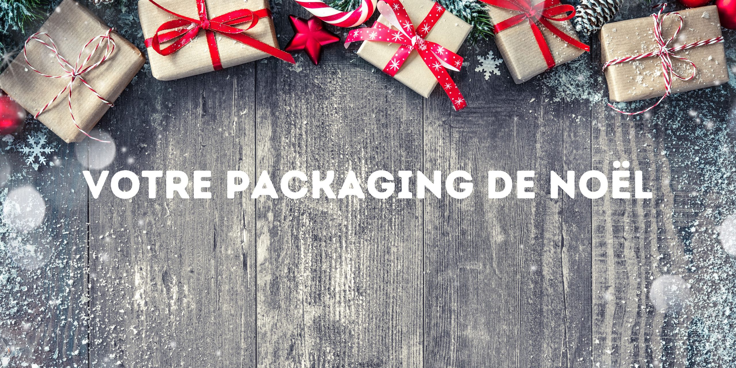 Votre packaging de Noël - Le Blog des experts de l'emballage